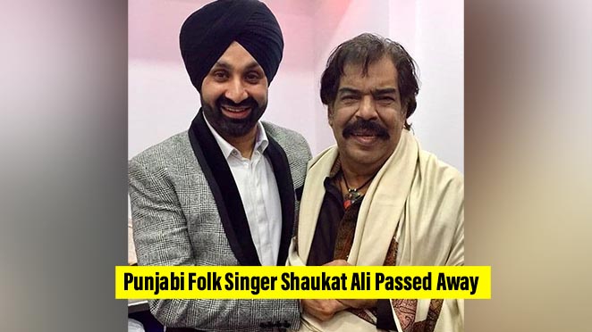 Punjabi Folk Singer Shaukat Ali Passed Away At The Age Of 78