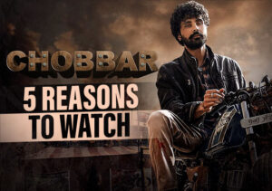 5 Reasons That Make Chobbar An Unmissable Watch!
