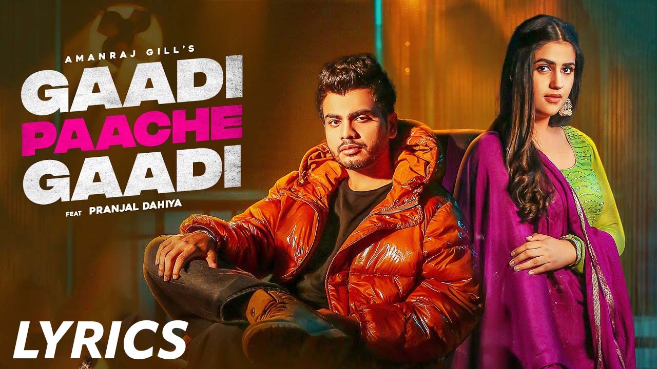 Gaadi Paache Gaadi Lyrics - Amanraj Gill & Bulbul