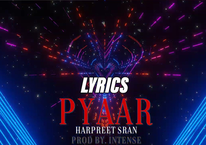 Pyaar Lyrics - Harpreet Sran