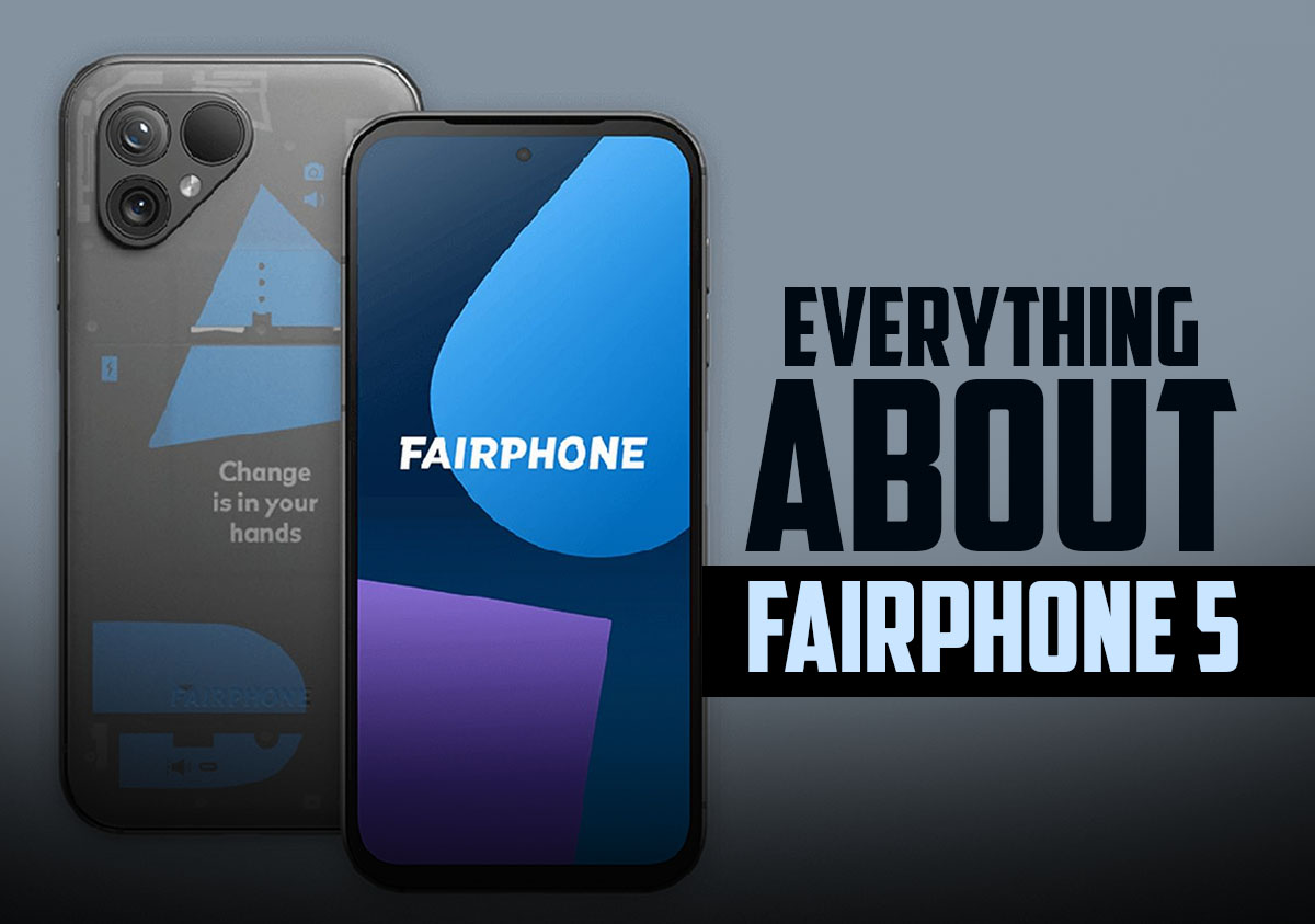 5 Reasons Why Fairphone 5 Is Most Modular Mobile