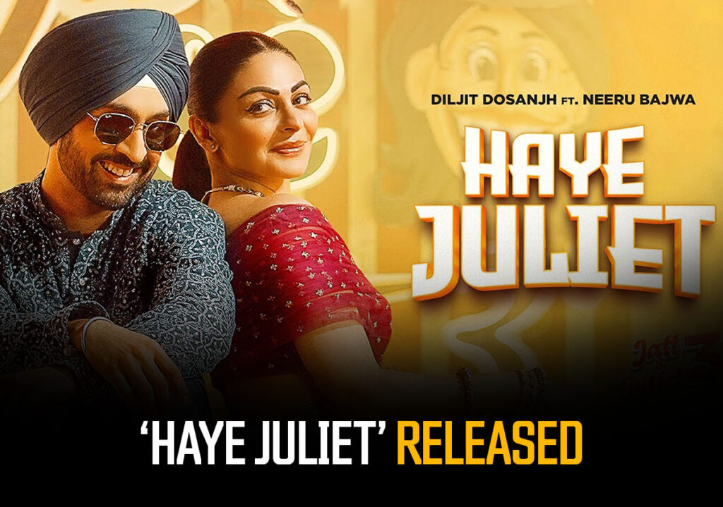 Jatt & Juliet 3: ‘Haye Juliet’ Song Released In The Voice Of Diljit Dosanjh, Written By Jaani